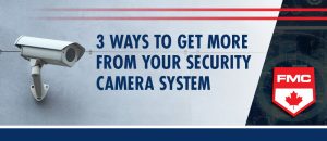 3 Ways to Get More From Your Security Camera System